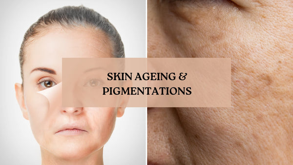Skin Ageing and Pigmentations? – Skincare That Fits All